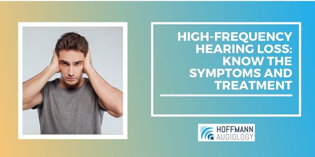 High-Frequency Hearing Loss: Know the Symptoms and Treatment