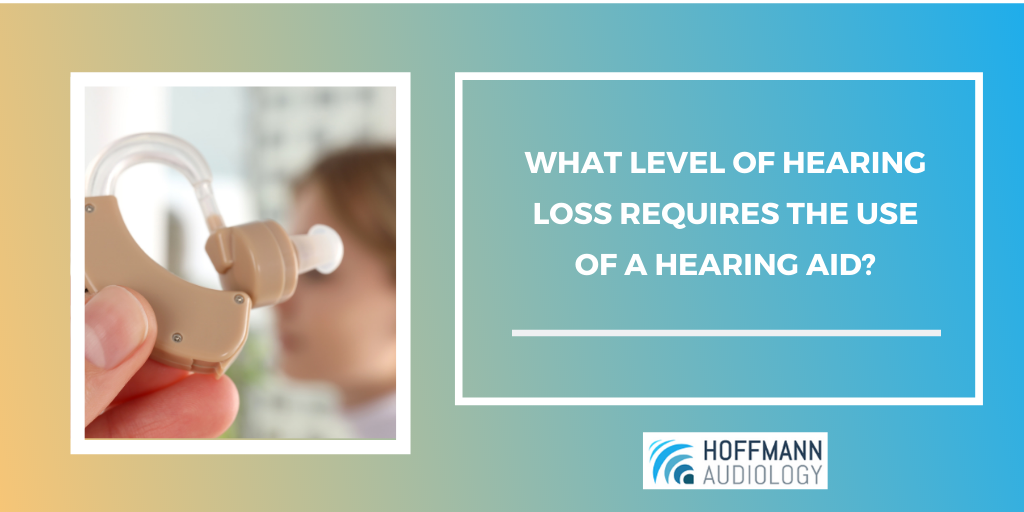 What Level of Hearing Loss Requires the Use of a Hearing Aid?